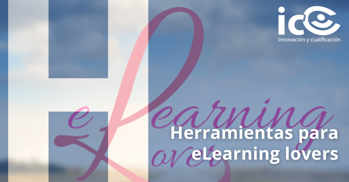 Herramientas eLearning para enamorarte | Innovación y Cualificación